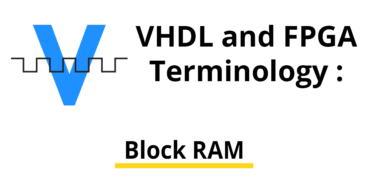 VHDL and FPGA terminology - Block RAM